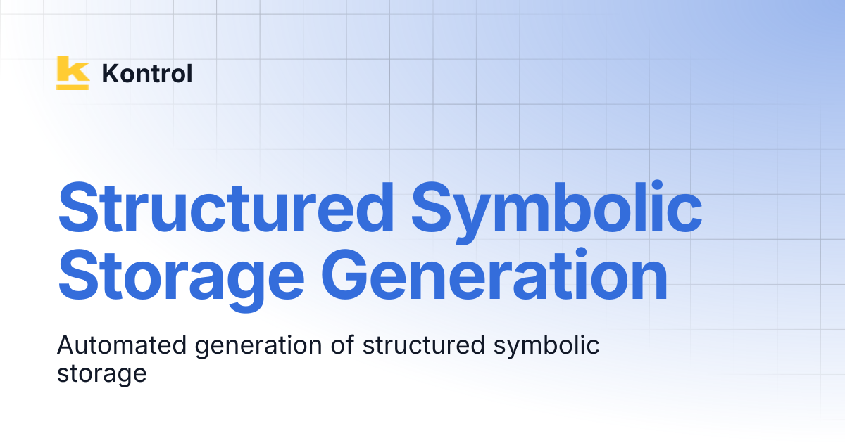Structured Symbolic Storage Generation | Kontrol